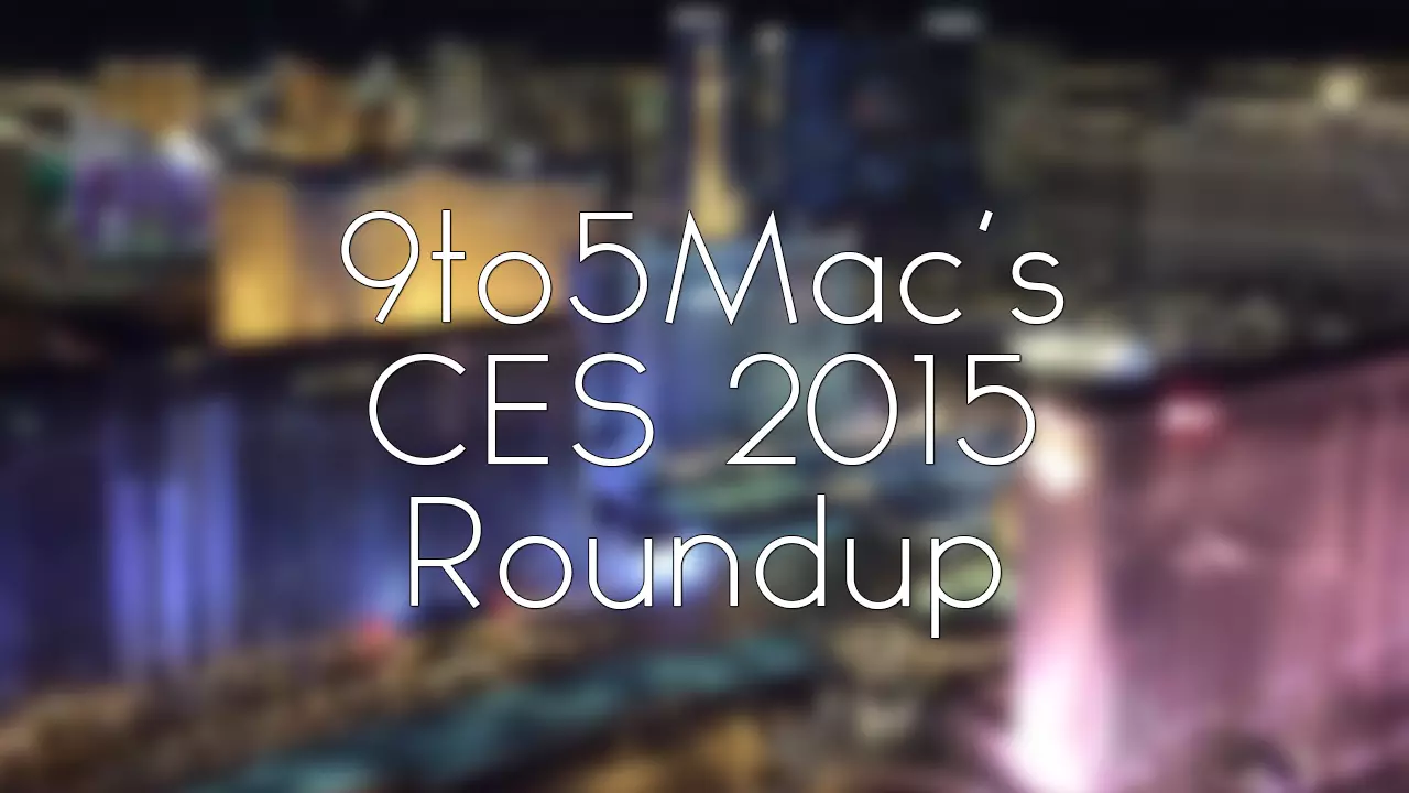 Roundup: Tsvaga ese e9to5Mac's CES 2015 kufukidzwa munzvimbo imwechete 13721_1