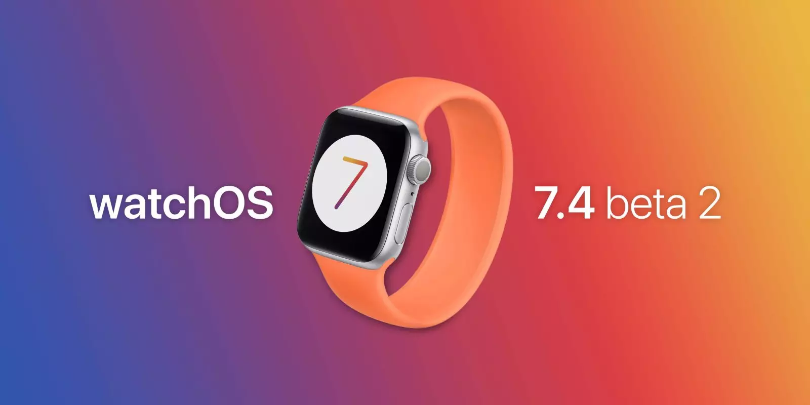 Apple иштеп чыгуучуларга Apple Watch үчүн watchOS 7.4 бета 2 чыгарат 14779_1