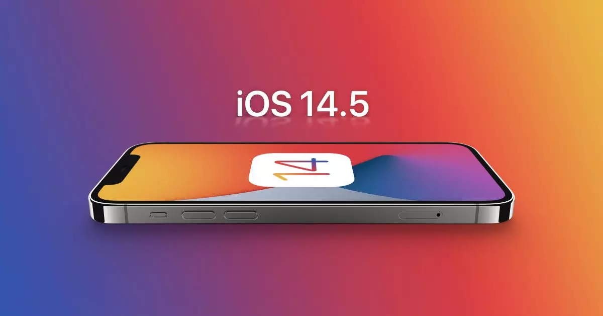 iOS 14.5 naha ji her kesî re peyda dibe; li vir hemî taybetmendiyên nû hene